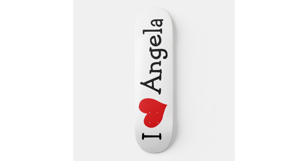 I Love Angela Skateboard | Zazzle