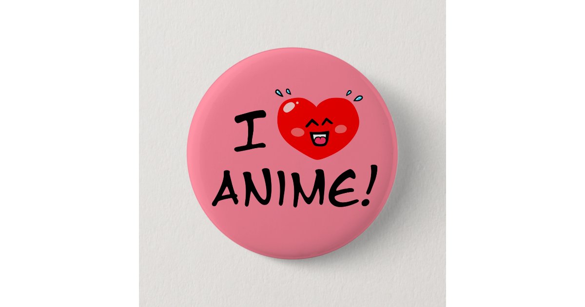 I Love Anime Pinback Button | Zazzle