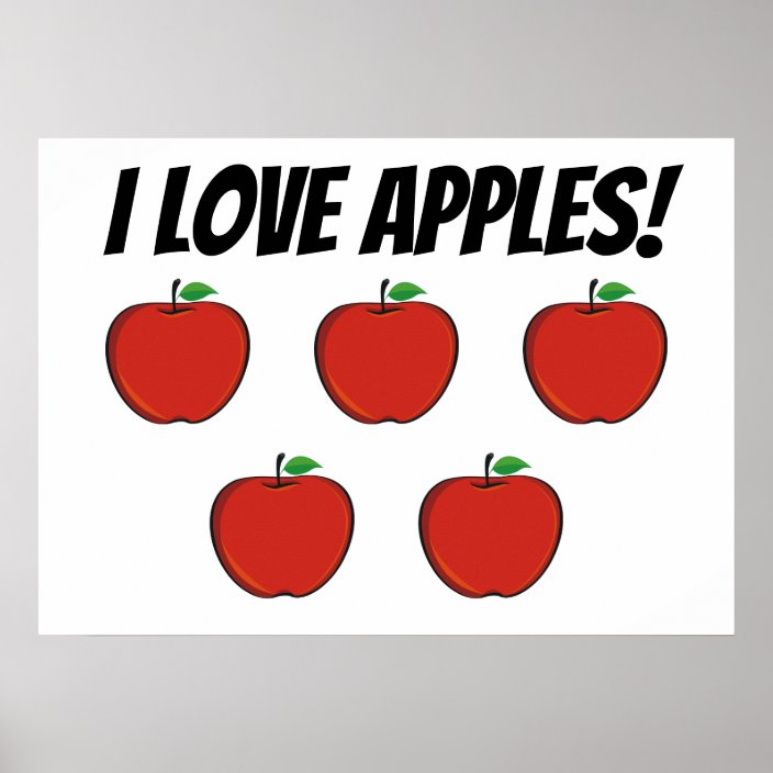 I Love Apples (5 apple) Poster | Zazzle.com