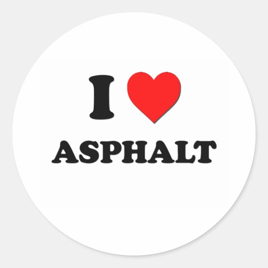 I Love Asphalt Classic Round Sticker | Zazzle.com