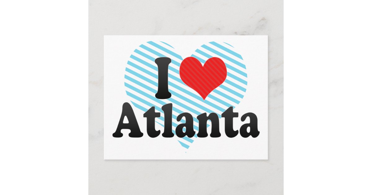 I Love Atlanta Postcard | Zazzle