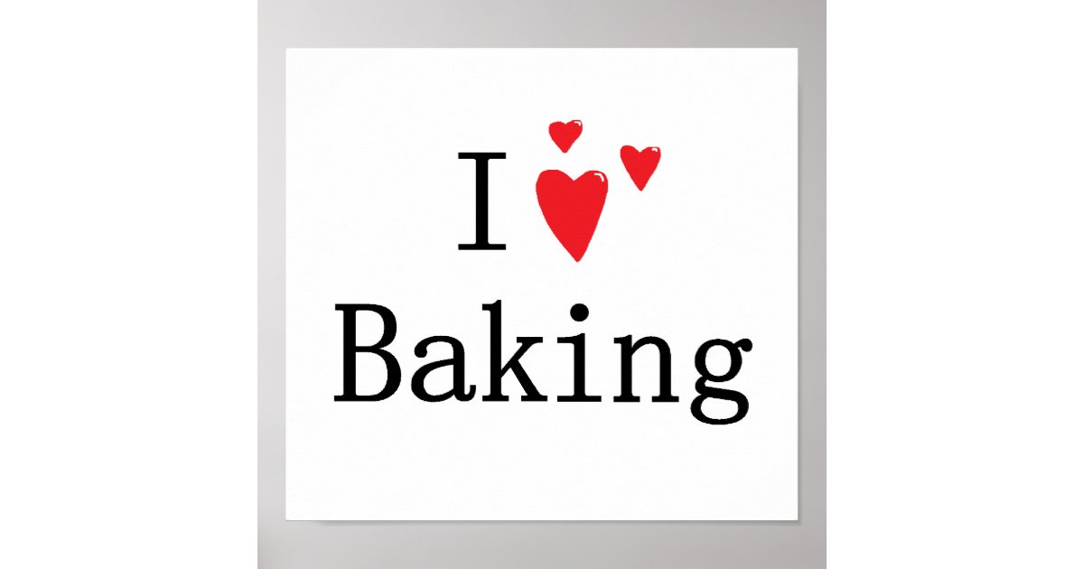 I Love Baking Poster | Zazzle