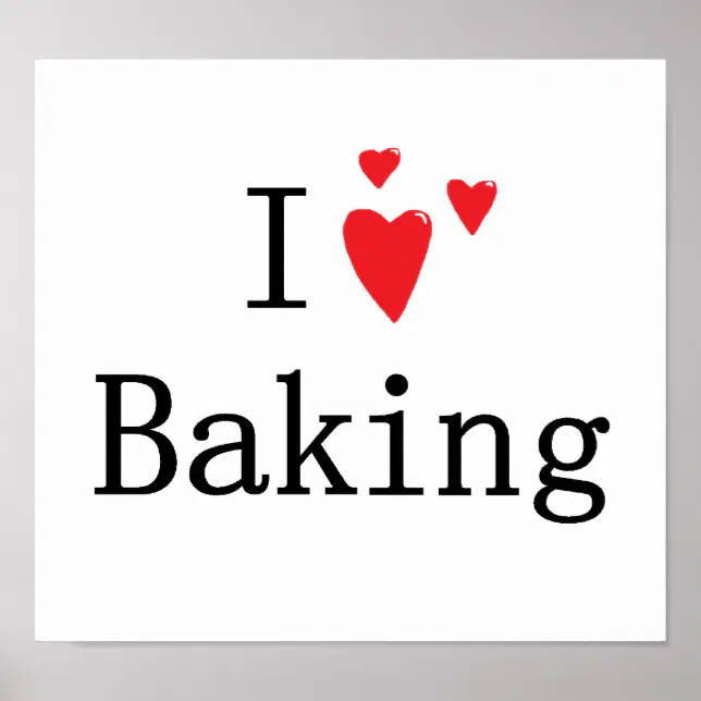 I Love Baking Poster | Zazzle