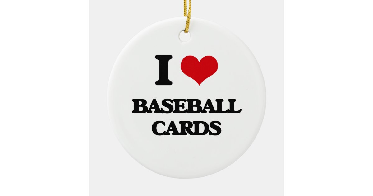 I Love Baseball Cards Ceramic Ornament | Zazzle
