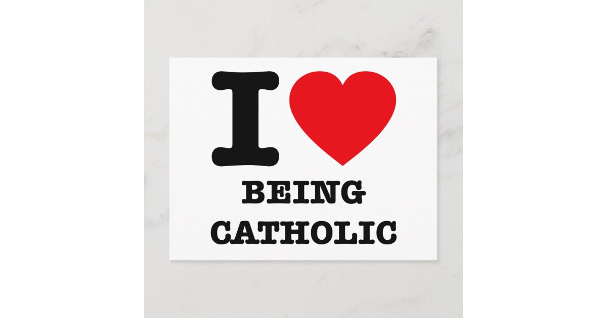 I Love Being Catholic Postcard | Zazzle