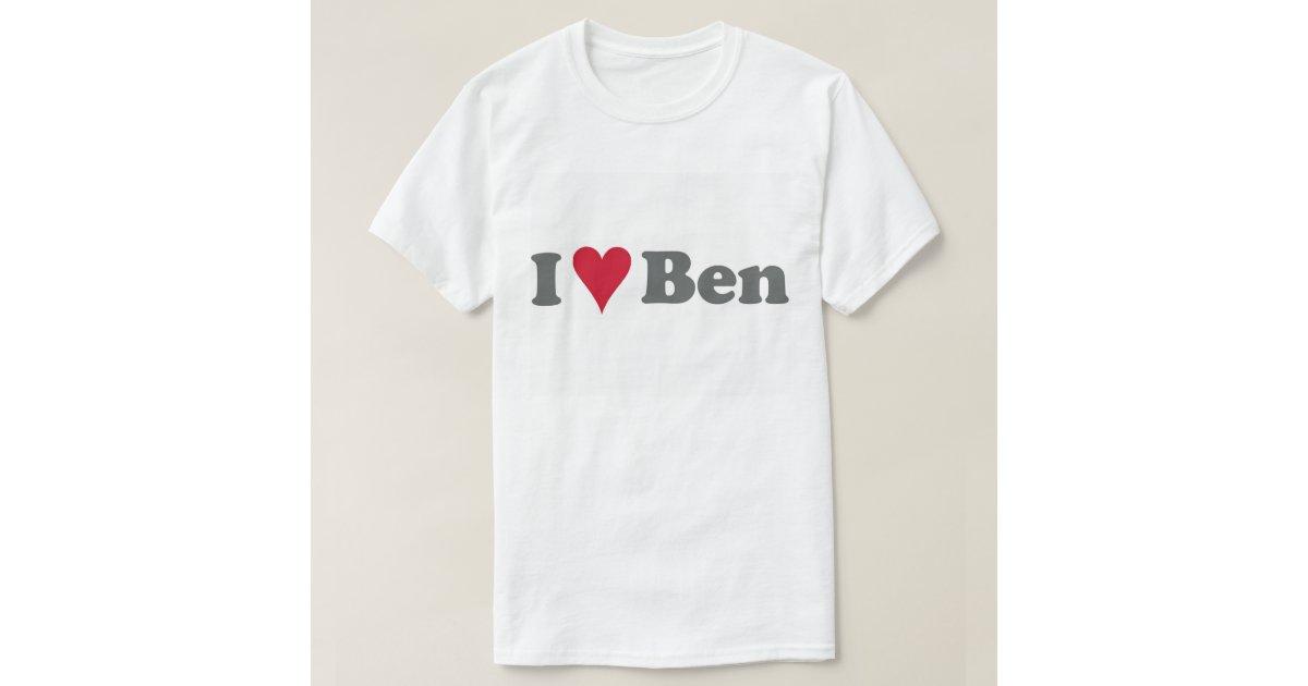 I love Ben T-Shirt | Zazzle