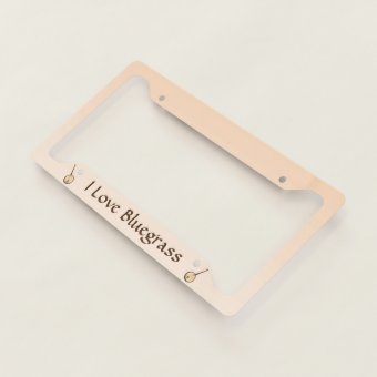 I Love Bluegrass Music License Plate Frame | Zazzle