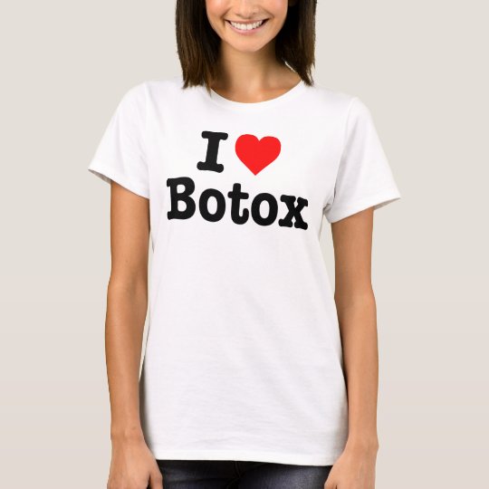 "I LOVE BOTOX" T-Shirt | Zazzle.com