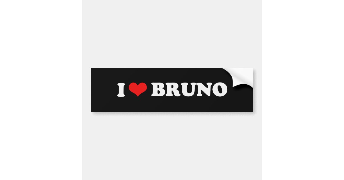 I LOVE BRUNO BUMPER STICKER | Zazzle