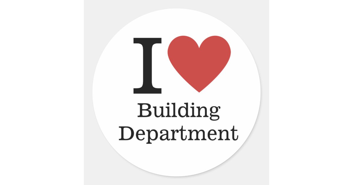 I ️ Love Building Department STICKER | Zazzle