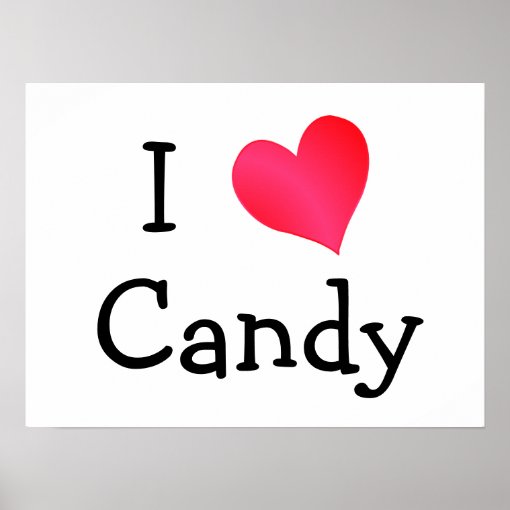 I Love Candy Poster | Zazzle