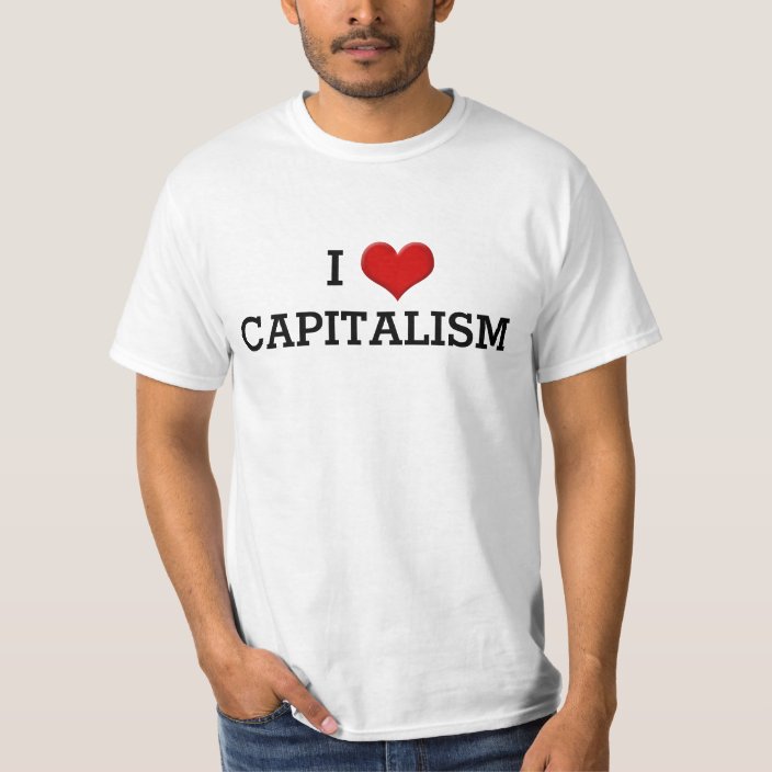 I Love Capitalism Funny Political Heart T-Shirt | Zazzle.com