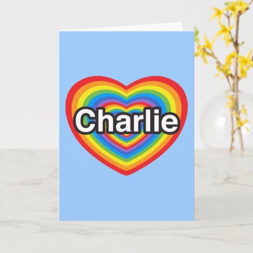 I love Charlie. I love you Charlie. Heart Card | Zazzle