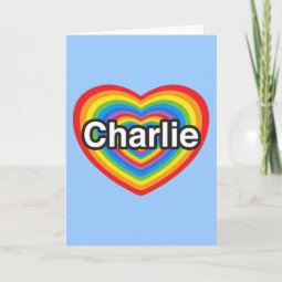 I love Charlie. I love you Charlie. Heart Card | Zazzle