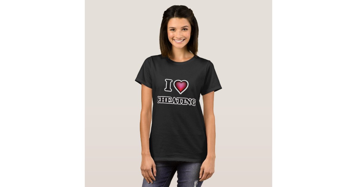 I love Cheating T-Shirt | Zazzle