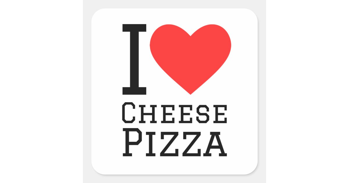 I love cheese pizza square sticker | Zazzle