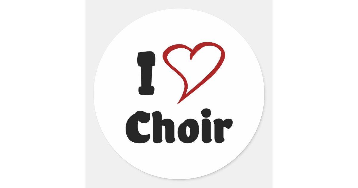 I Love Choir Classic Round Sticker | Zazzle