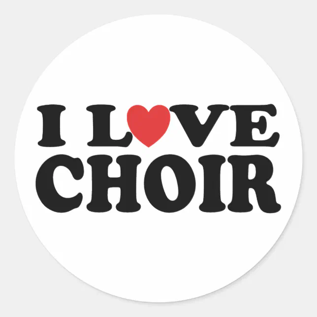 I Love Choir Classic Round Sticker | Zazzle