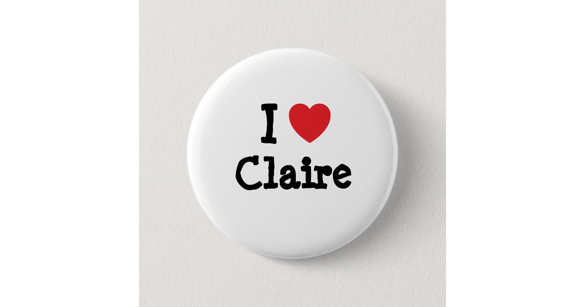 I love Claire heart T-Shirt Button | Zazzle