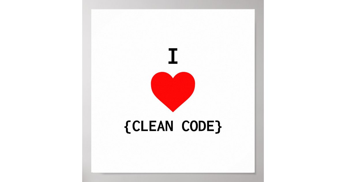 I Love Clean Code Poster | Zazzle