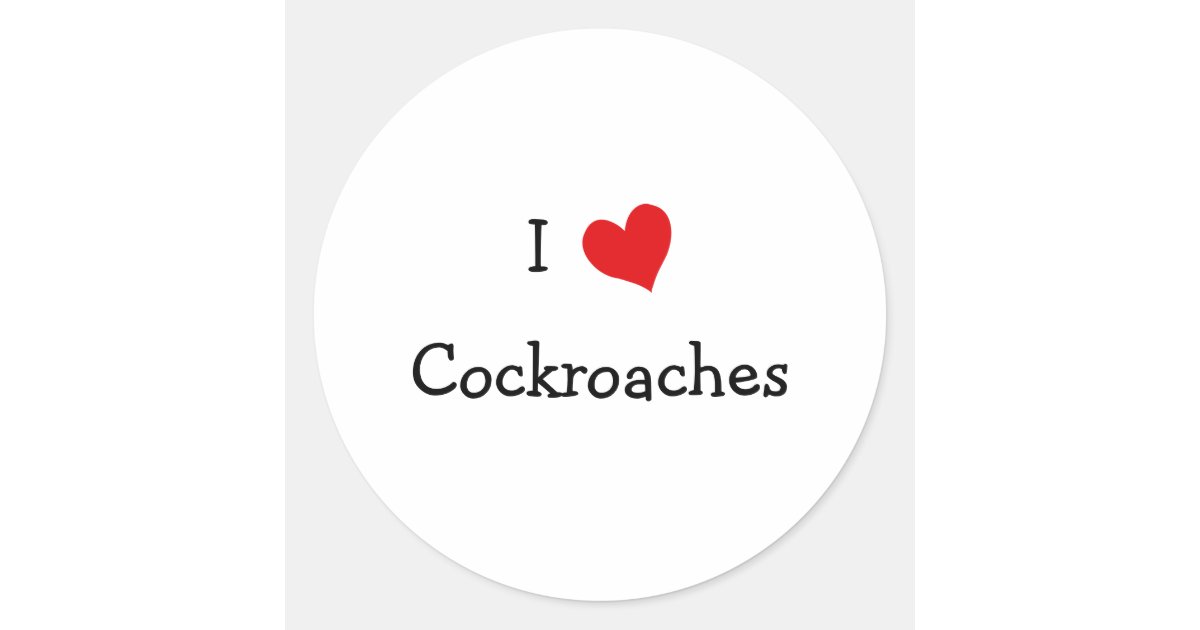 I Love Cockroaches Classic Round Sticker | Zazzle