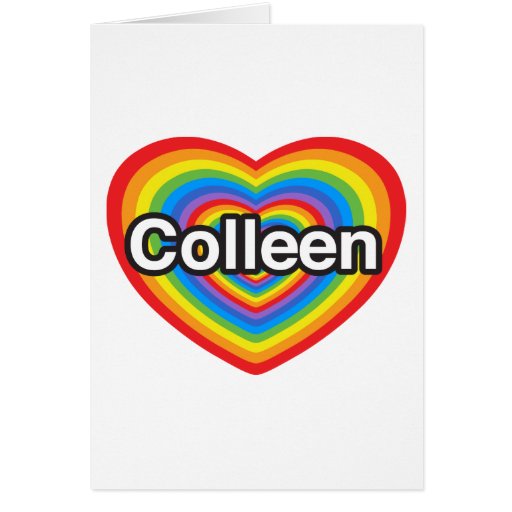 I love Colleen. I love you Colleen. Heart Cards | Zazzle