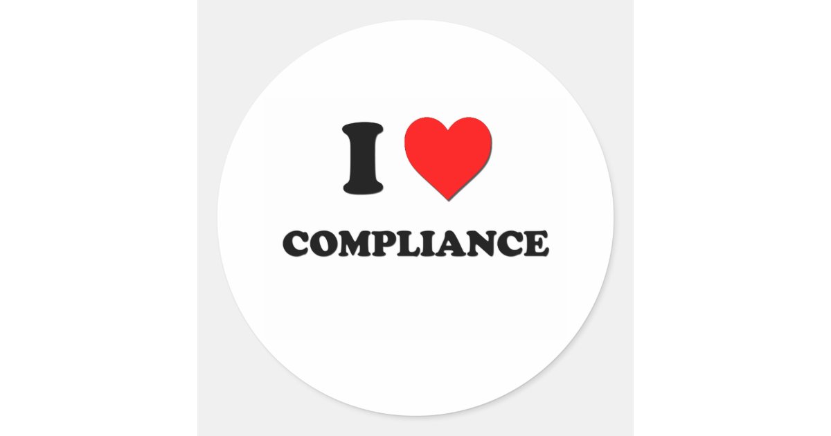 I love Compliance Classic Round Sticker | Zazzle
