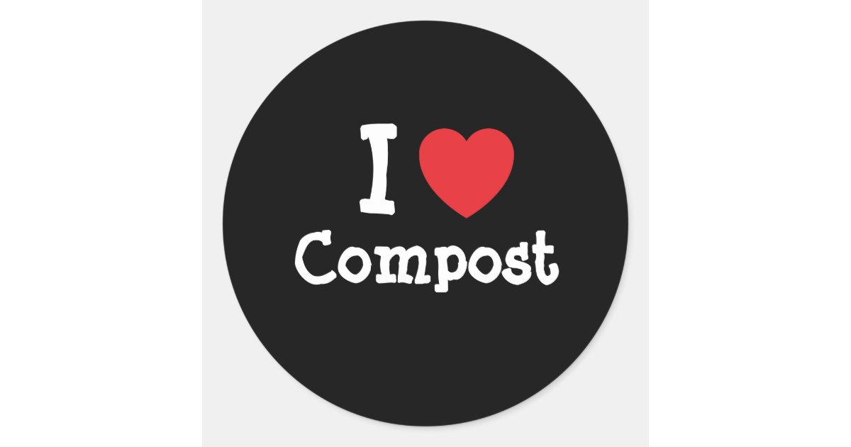 I love Compost heart custom personalized Classic Round Sticker | Zazzle