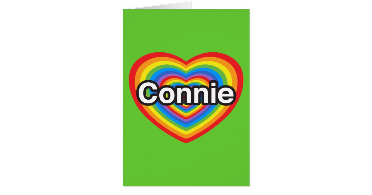 I love Connie. I love you Connie. Heart Card | Zazzle