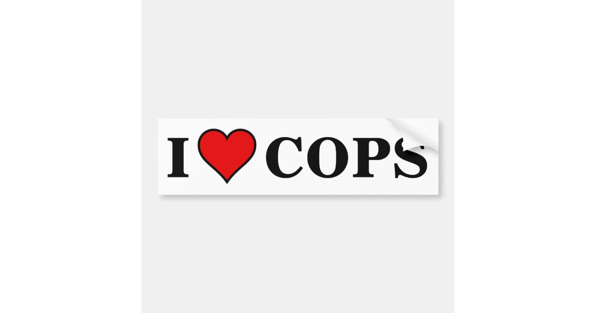 ~I LOVE COPS~ BUMPER STICKER | Zazzle