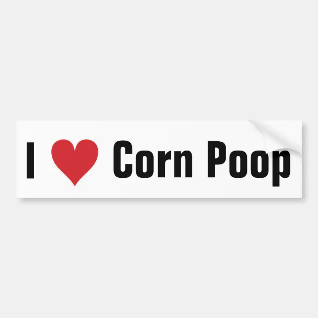 I love corn poop bumper sticker | Zazzle