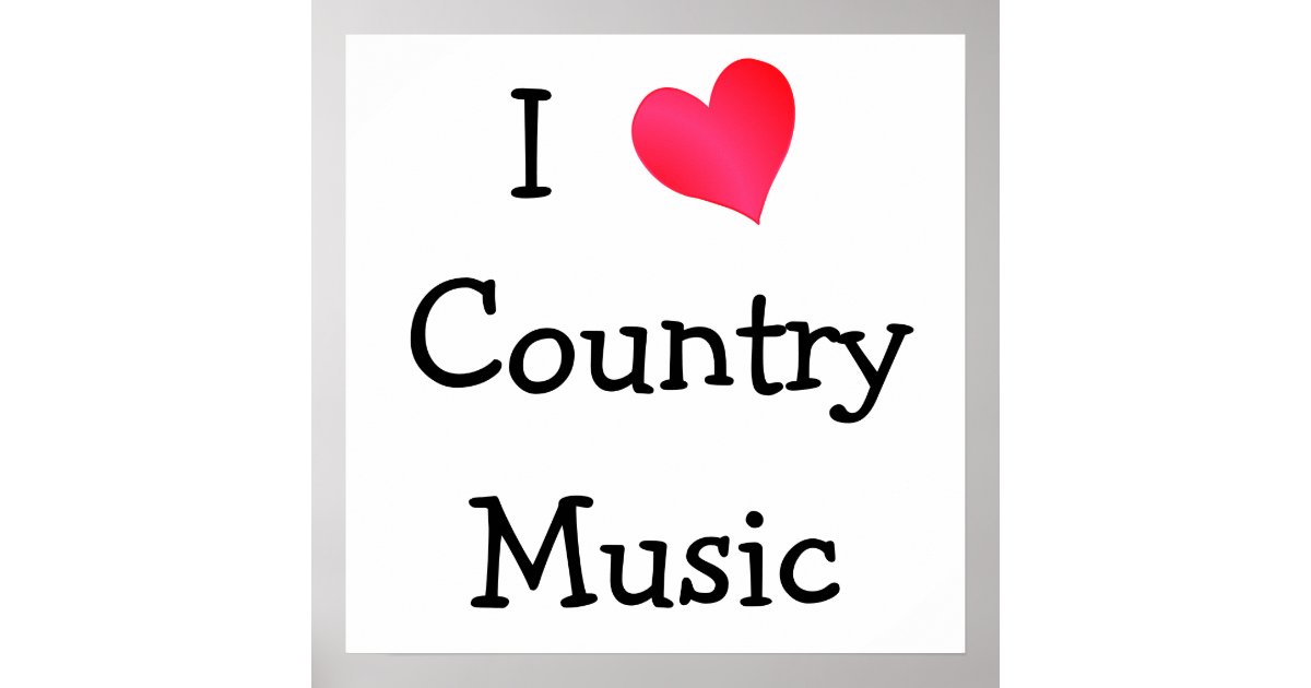 I Love Country Music Poster | Zazzle