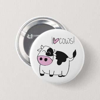 I Love Cows - cute funny cartoon cow Button | Zazzle