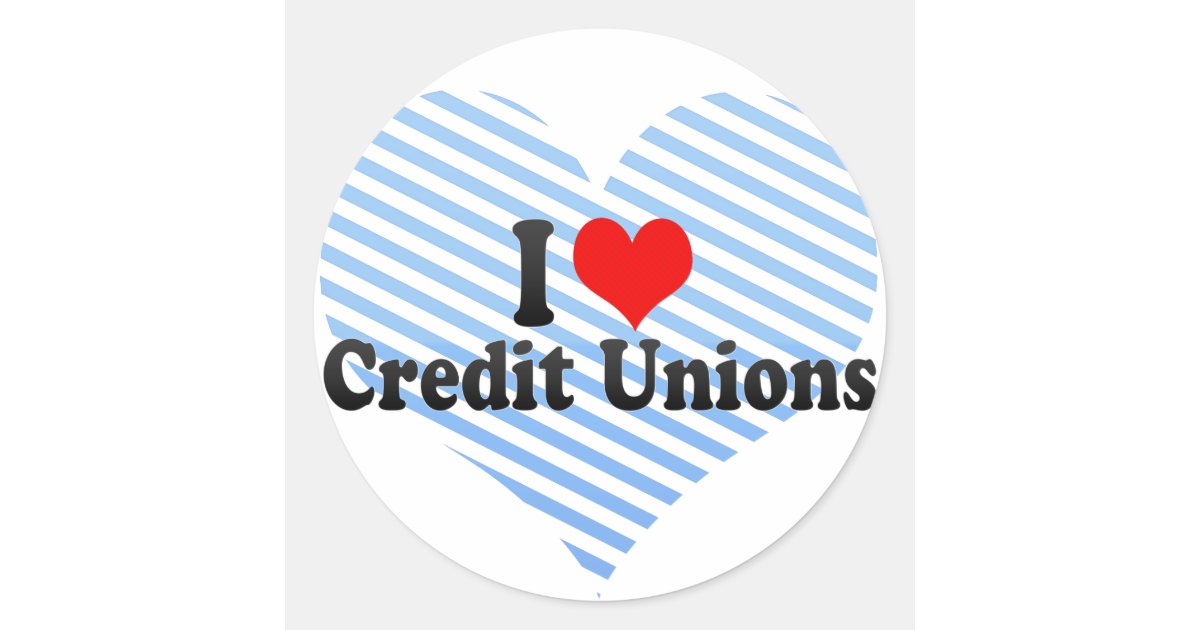 I Love Credit Unions Classic Round Sticker | Zazzle