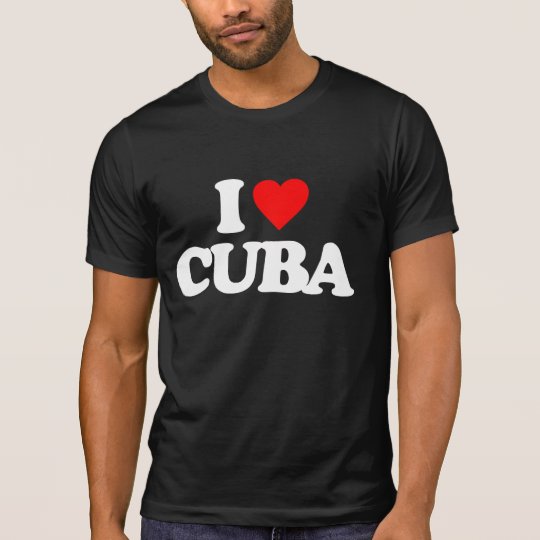 I LOVE CUBA T-Shirt | Zazzle.com