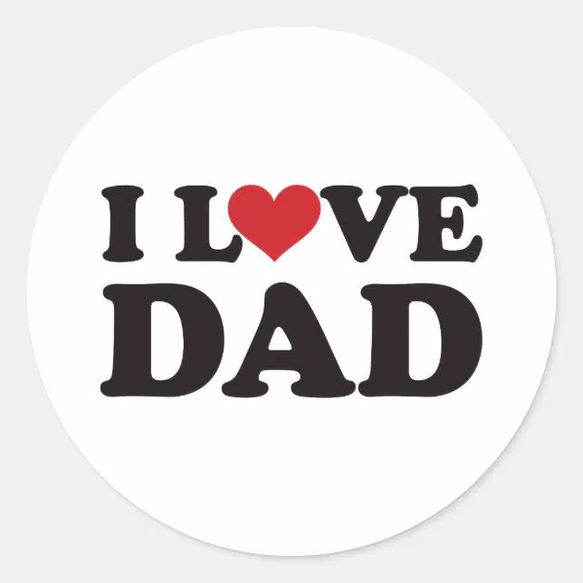 I Love Dad Classic Round Sticker | Zazzle
