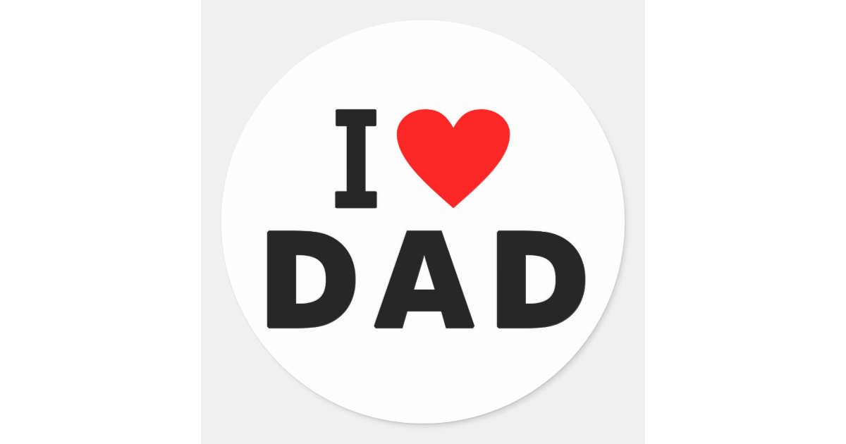 i love dad heart daddy text message father symbol classic round sticker ...