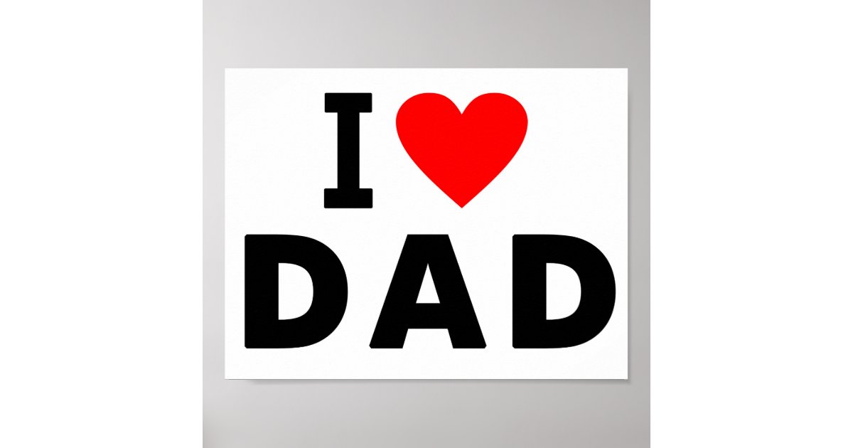 i love dad heart daddy text message father symbol poster | Zazzle