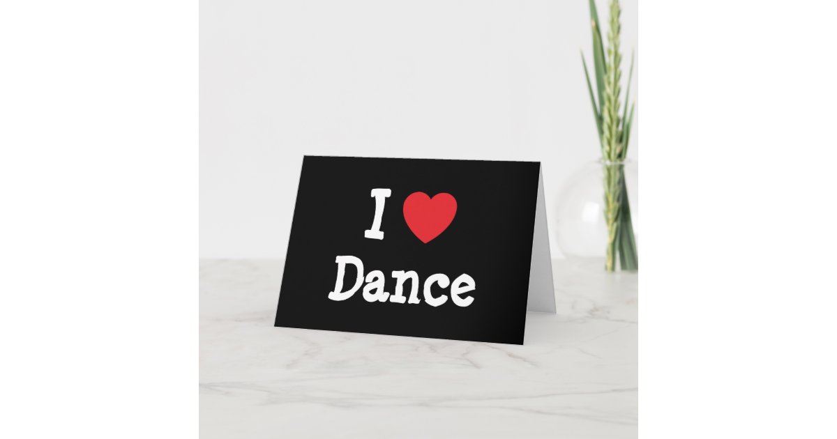 I love Dance heart custom personalized Card | Zazzle