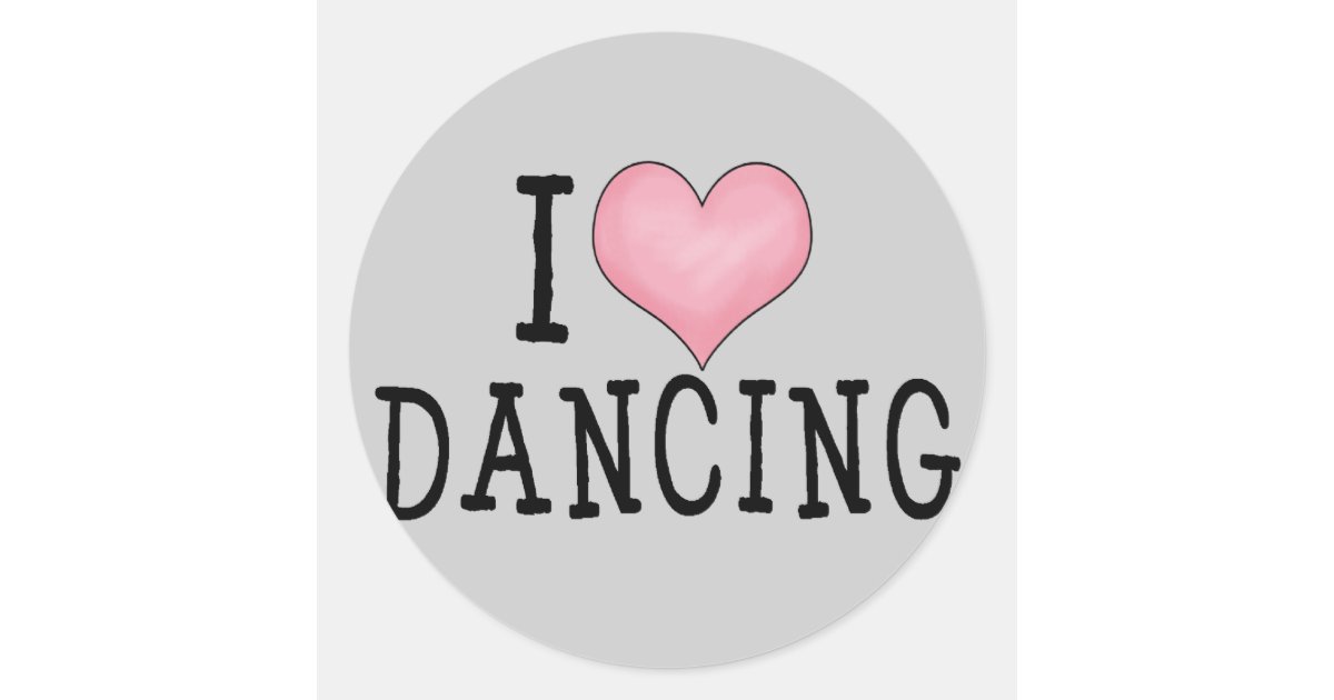 I Love Dancing Classic Round Sticker | Zazzle