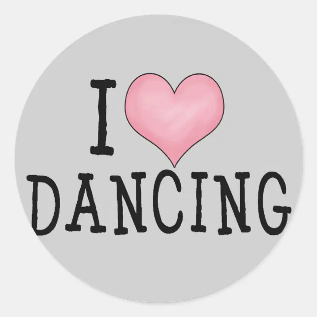 I Love Dancing Classic Round Sticker | Zazzle