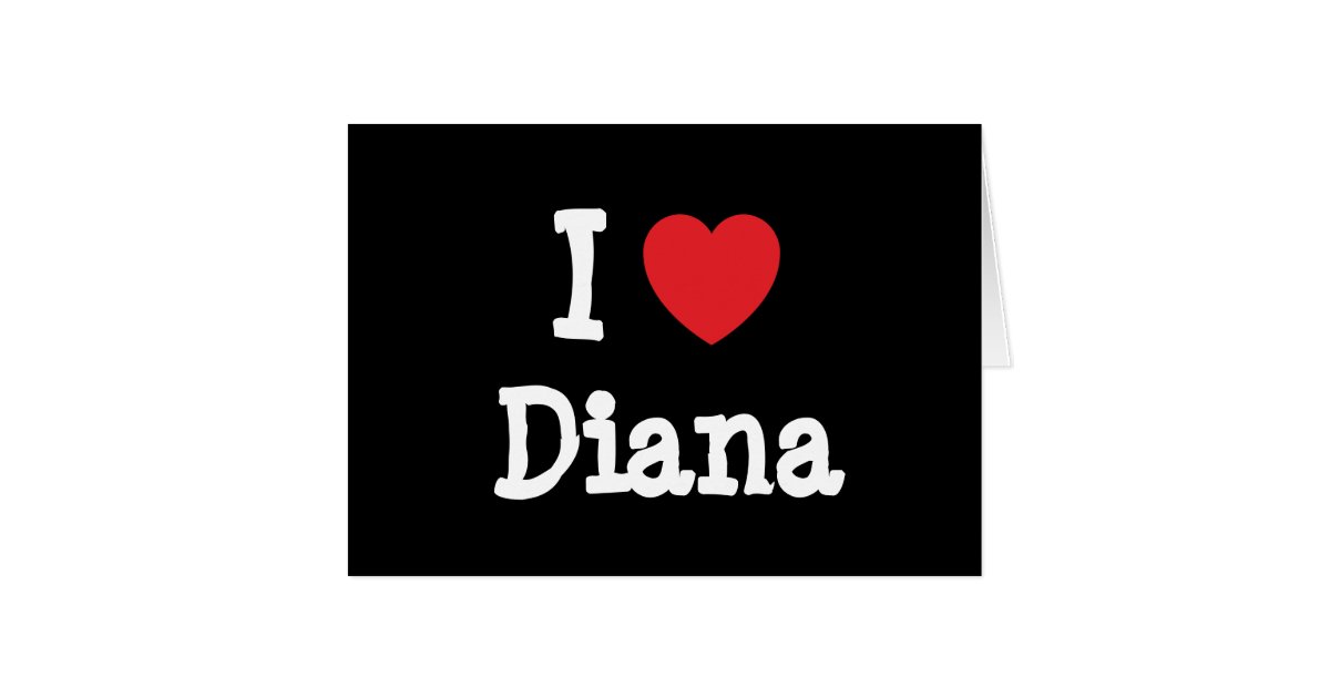 I love Diana heart T-Shirt Card | Zazzle