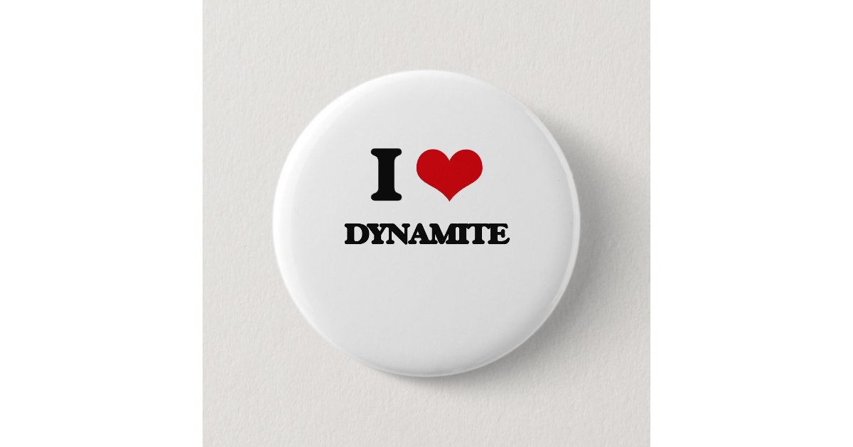I love Dynamite Button | Zazzle