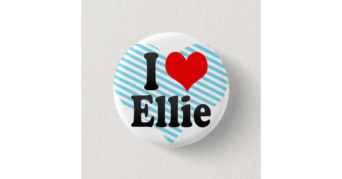 I love Ellie Button | Zazzle