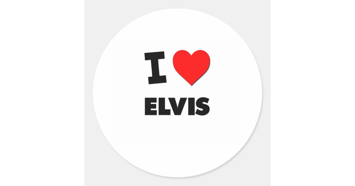 I love Elvis Classic Round Sticker | Zazzle