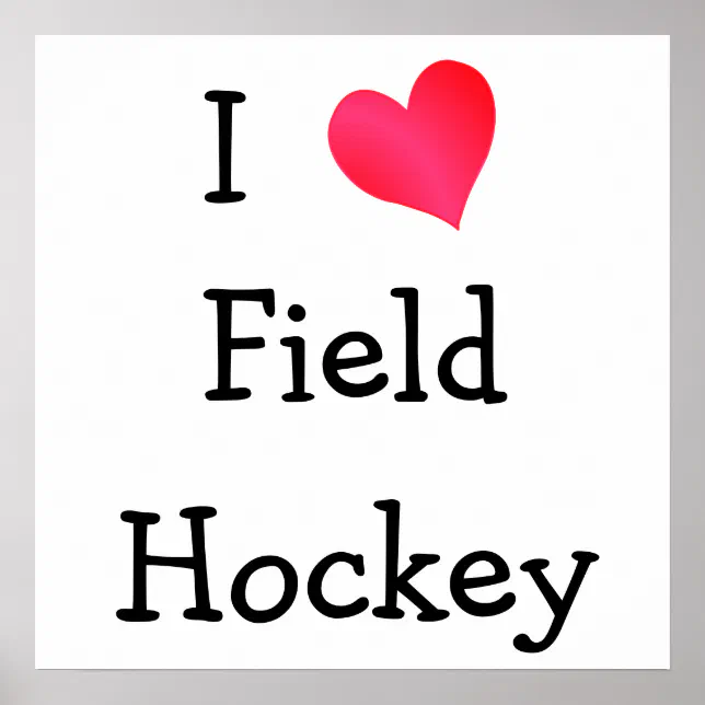 I Love Field Hockey Poster | Zazzle