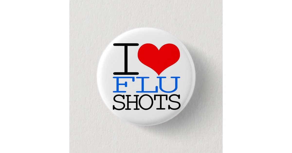 I Love Flu Shots Button | Zazzle