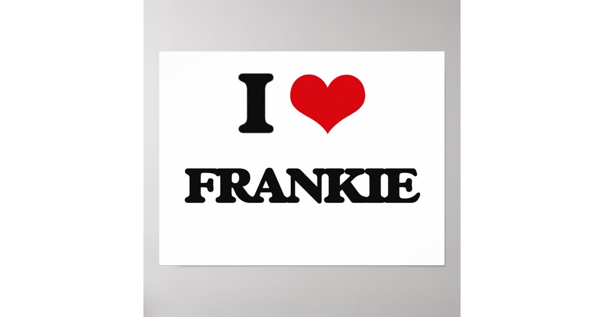 I Love Frankie Poster | Zazzle