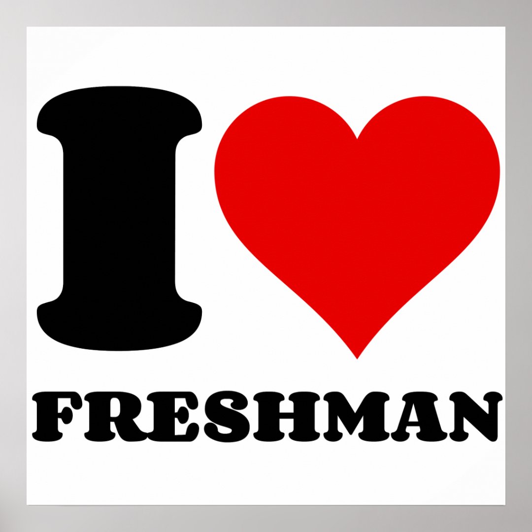 I LOVE FRESHMAN POSTER | Zazzle