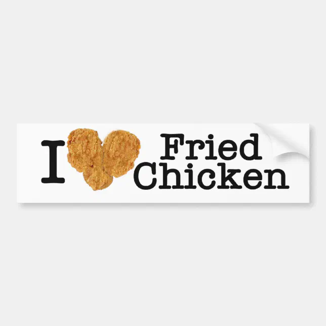 I Love Fried Chicken Bumper Sticker | Zazzle